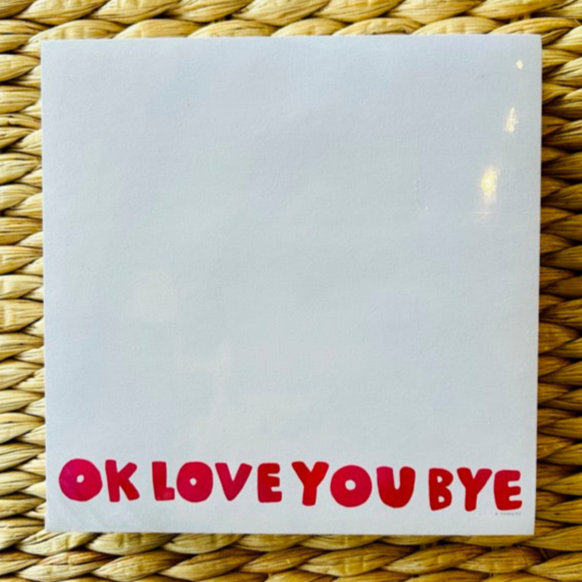 OK Love You Bye Notepad – Erika Reade Ltd